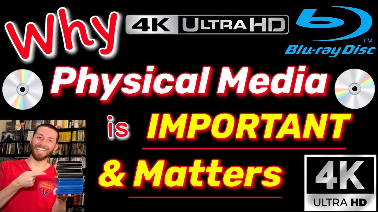 Why Physical Media 4K UHD & Blu Ray is IMPORTANT, ESSENTIAL & MATTERS ...