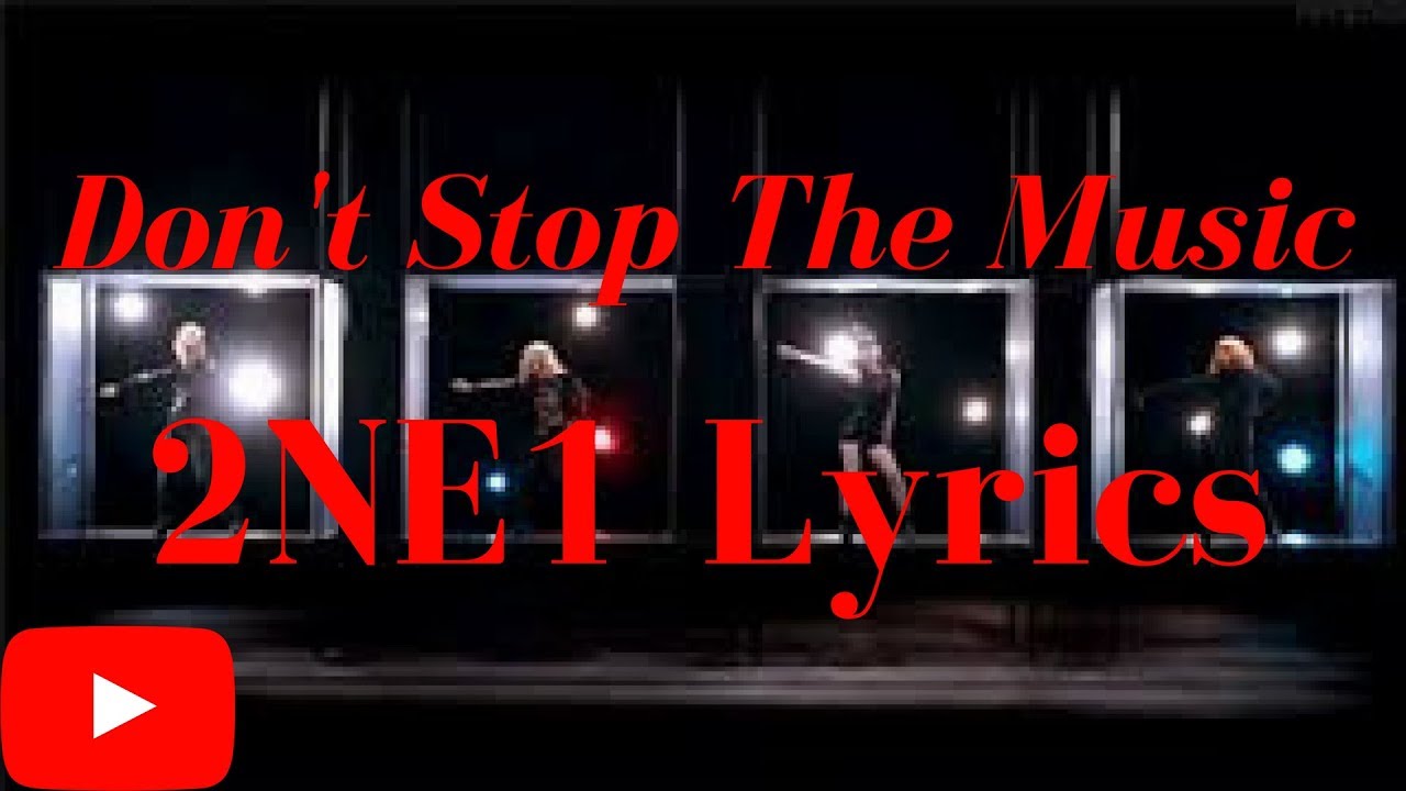 2NE1 lyrics || Dont Stop The Music - YouTube