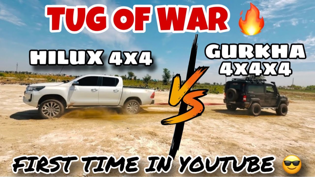 Hilux 4x4 Vs Gurkha 4x4x4 | Tug of War🔥 | First Time in India😱 ...