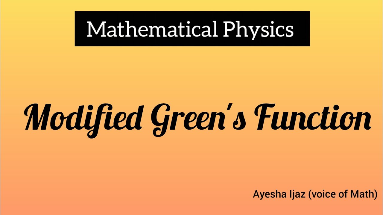 Modified Green's Function (Mathematical Physics) - YouTube