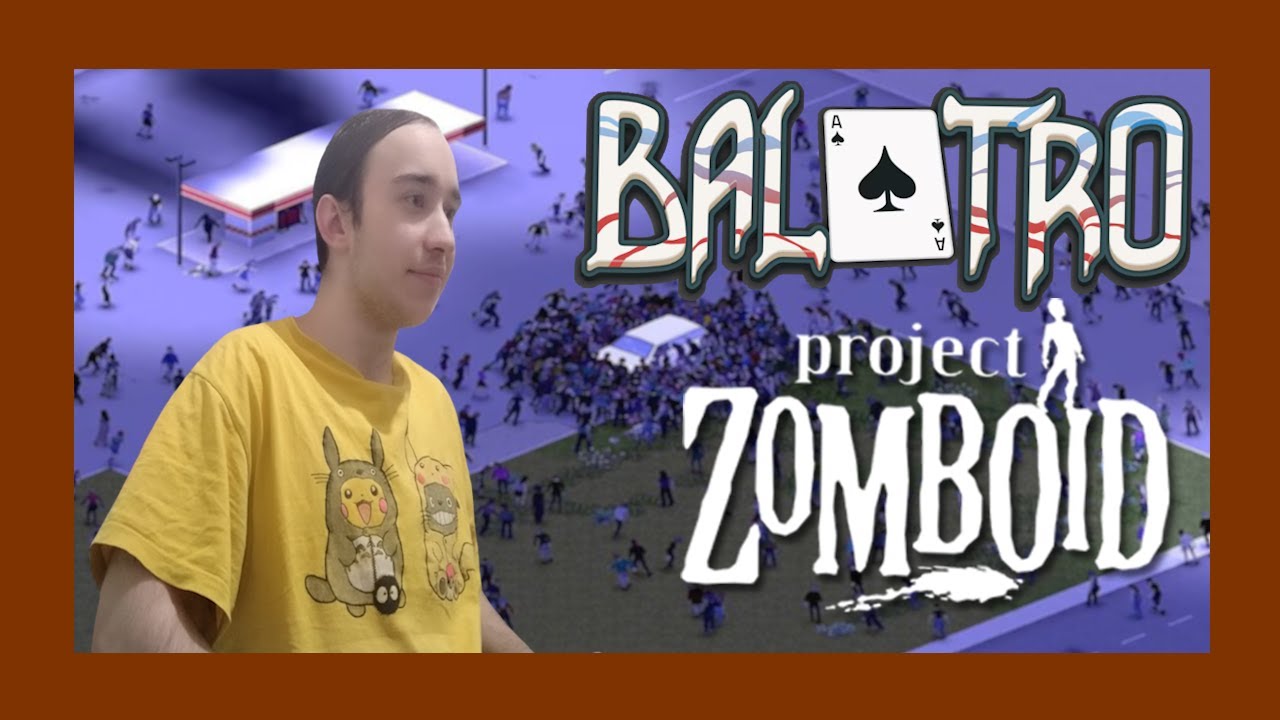 Has sido BALATREADO y ZOMBIFICADO 😎 - Balatro y Project Zomboid ...