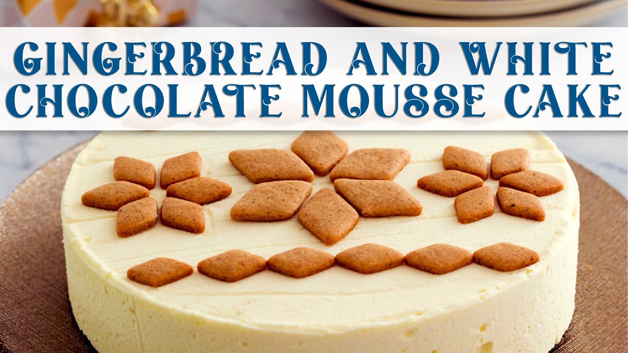 Gingerbread Cake with White Chocolate Mousse! || Holiday Recipes w ...