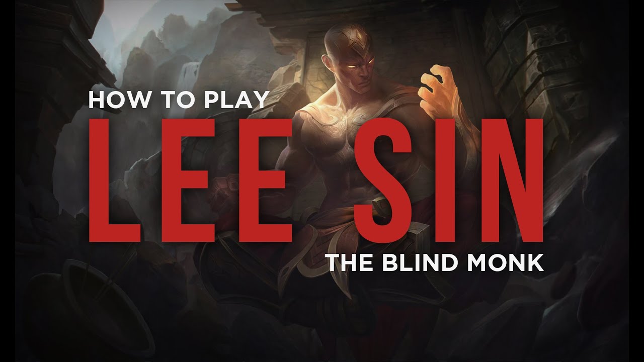 How to play Lee Sin the Blind Monk - YouTube