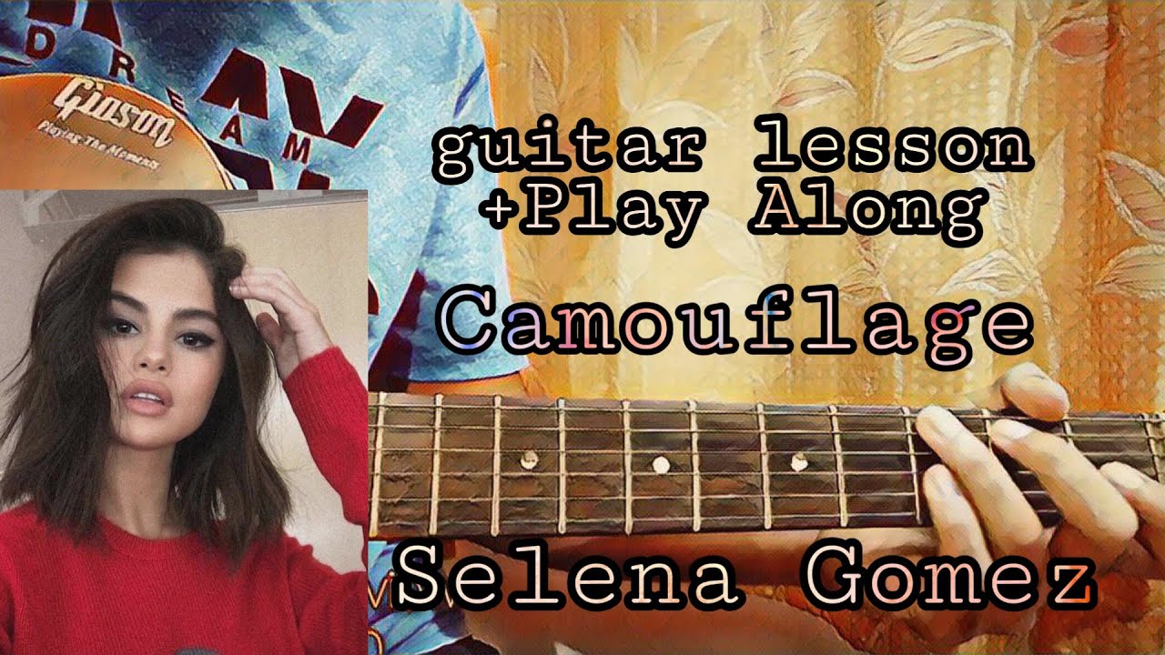 Camouflage - Selena Gomez//ultimate guitar tutorial (full tabs ...