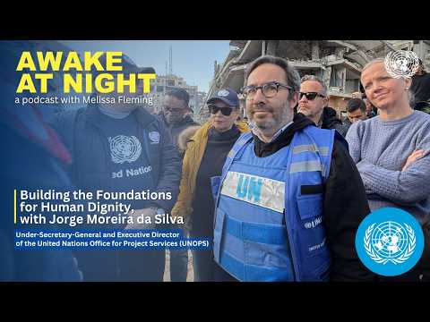 Building the Foundations for Human Dignity, with Jorge Moreira da Silva | UNOPS | Awake at Night