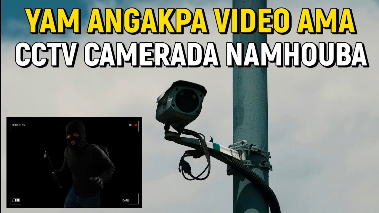 Yam Angakpa Video Ama, CCTV Camerada Namhouba - YouTube