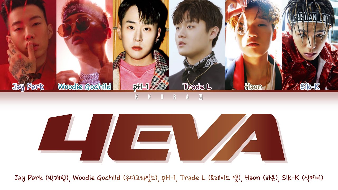 4eva - Jay Park, Woodie Gochild, pH-1, TRADE L, HAON, Sik-K (Color ...