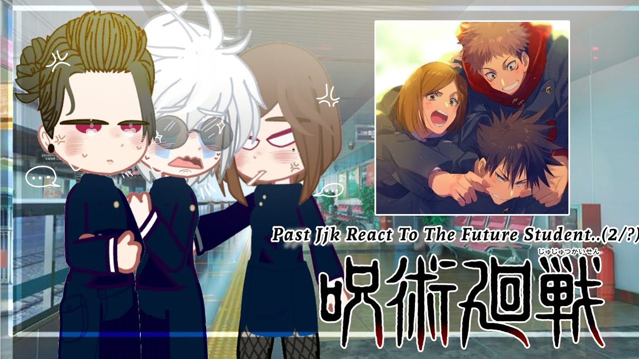 «Jujutsu Kaisen S2 React To Future Student|2/?|JJK gacha reaction ...