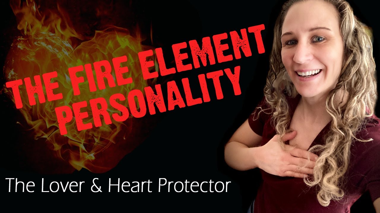 The Fire Element Personality (The Lover & Heart Protector) - YouTube