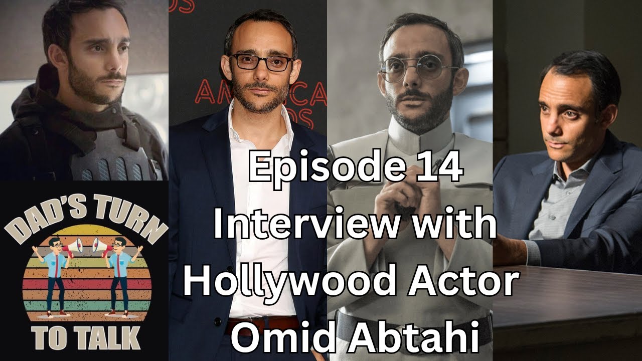 Dad's Turn to Talk Episode 14 | Interview with Hollywood Actor Omid ...