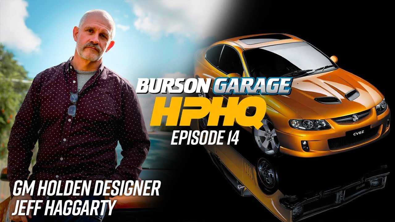 Burson Garage HPHQ Podcast #14: GM Holden Designer - Jeff Haggarty ...