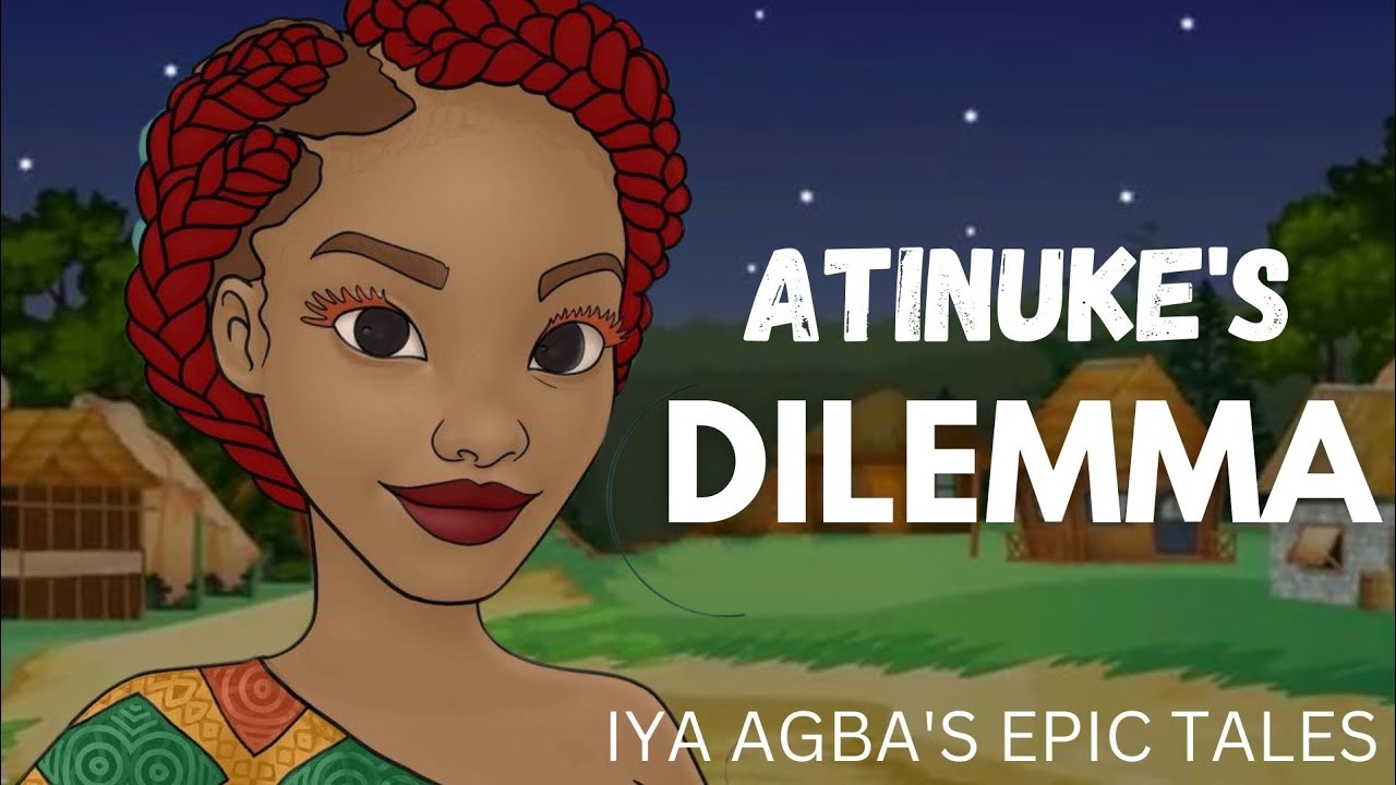 ATINUKE'S DILEMMA. Nigerian Folktales. Tales by moonlight Nigeria. Iya ...