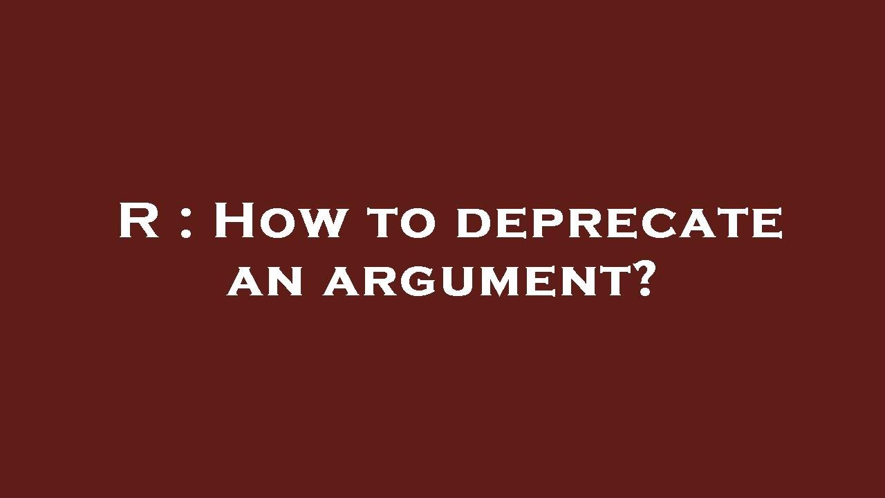 R How To Deprecate An Argument YouTube r-how-to-deprecate-an-argument-youtube