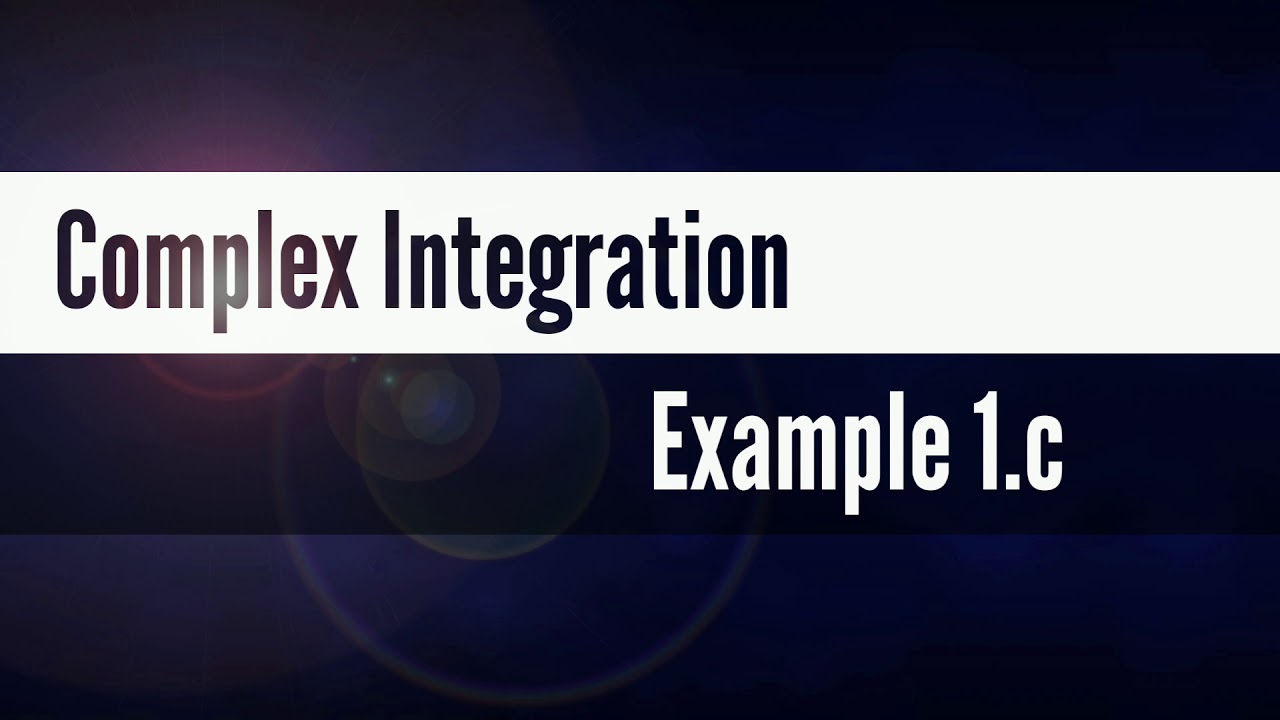 Complex Integration (Lec 1. C : Example) - YouTube