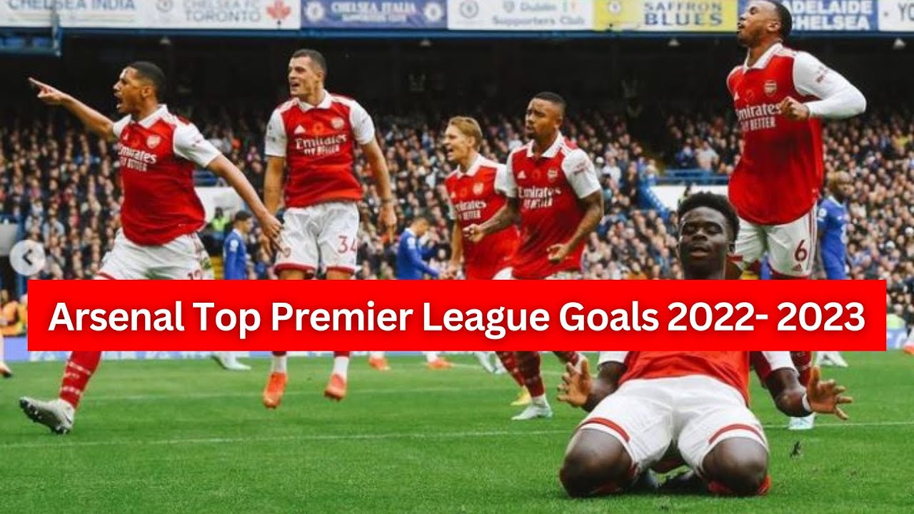 Arsenal Top Premier League Goals 2022- 2023 - YouTube