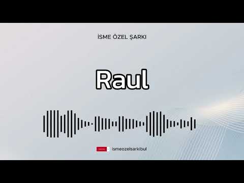 İsme Özel Şarkı . RAUL