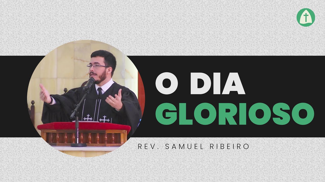 O dia glorioso | Rev. Samuel Ribeiro | IPF - YouTube