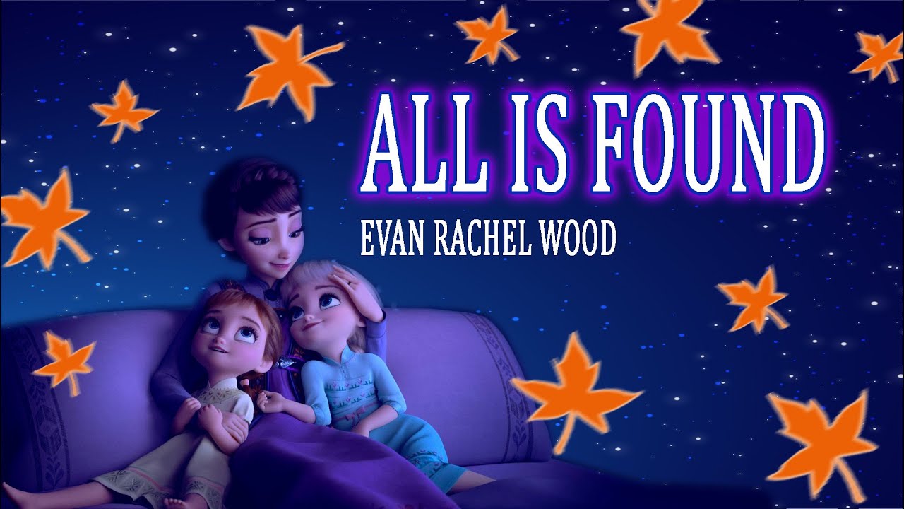 [LYRICS - VIETSUB] ALL IS FOUND || EVAN RACHEL WOODS || FROZEN 2 - YouTube