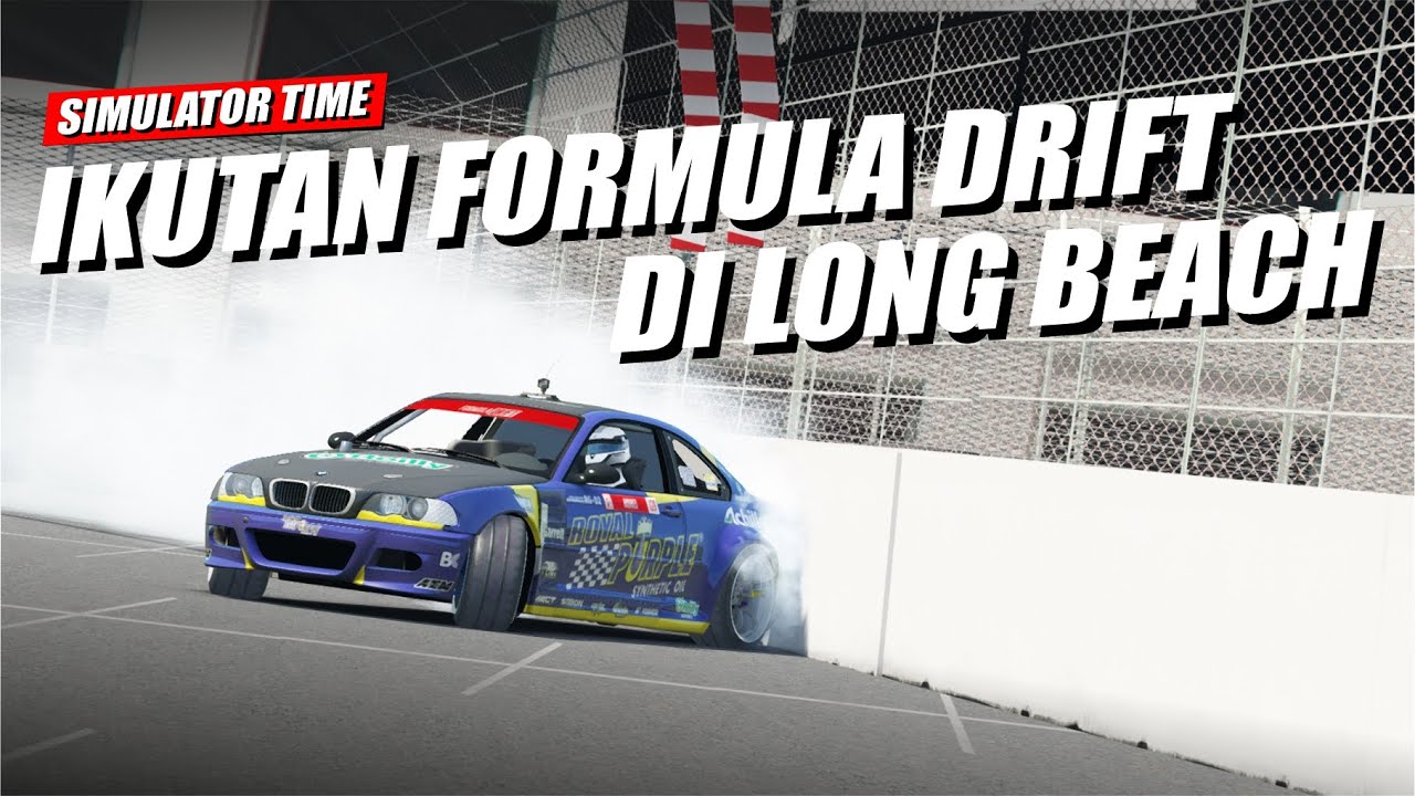 Ikut Ngedrift di Long Beach Formula Drift || Simulator Time - YouTube