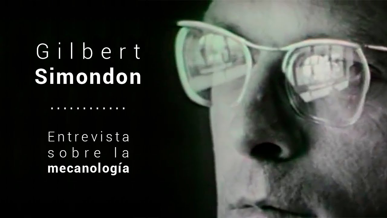 Gilbert Simondon - Entrevista sobre la mecanología (1968) - YouTube