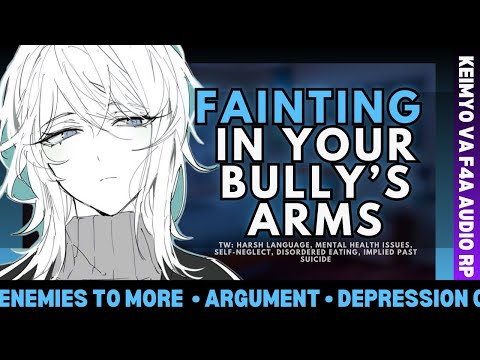 F4A | FAINTING in your BULLY’S ARMS [Angst][Self-Neglect][Enemies][Comfort]AUDIO ROLEPLAY