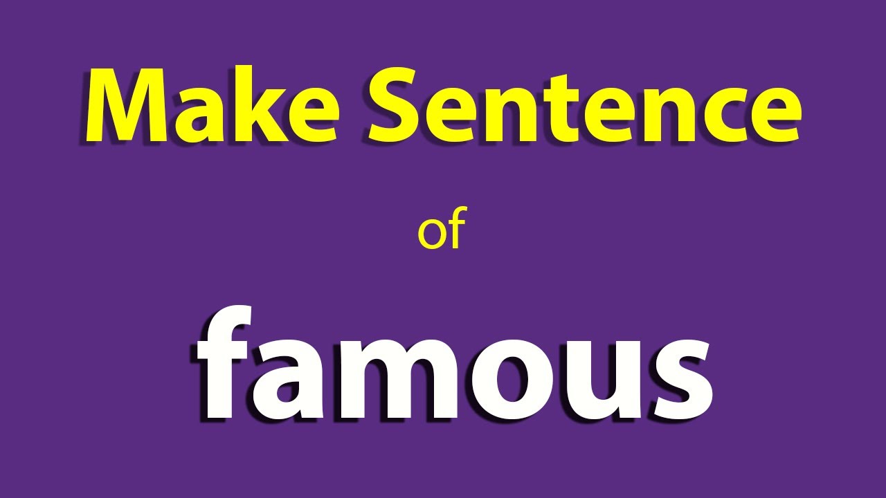 Make Sentence of Famous . Famous sentence in english. Famous Use In ...