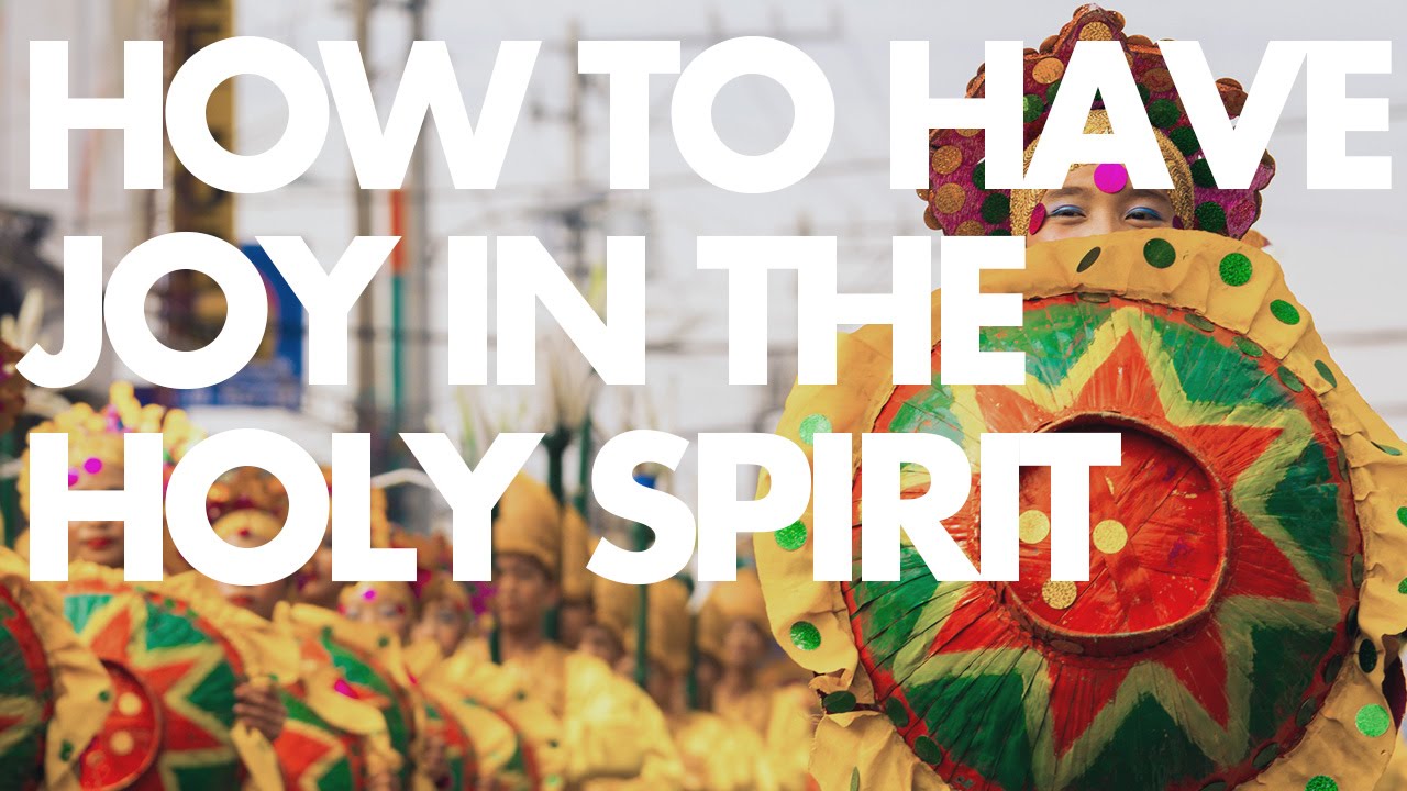 How To Have Joy In The Holy Spirit YouTube How To Have Joy In The Holy Spirit YouTube