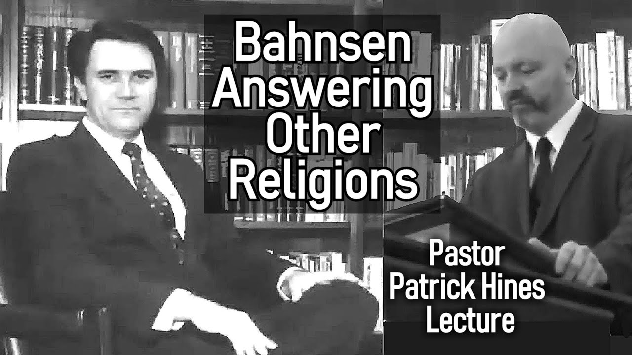 Bahnsen Answering Other Religions - Pastor Patrick Hines Reformed ...