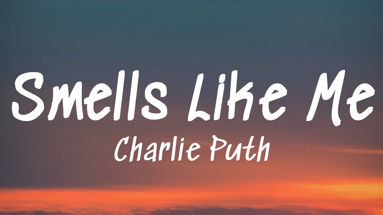 Charlie Puth - Smells Like Me [LYRICS] - YouTube