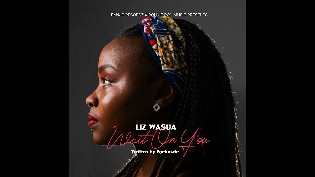 Liz Wasua - Wait On you (Official Audio)😍😍 - YouTube