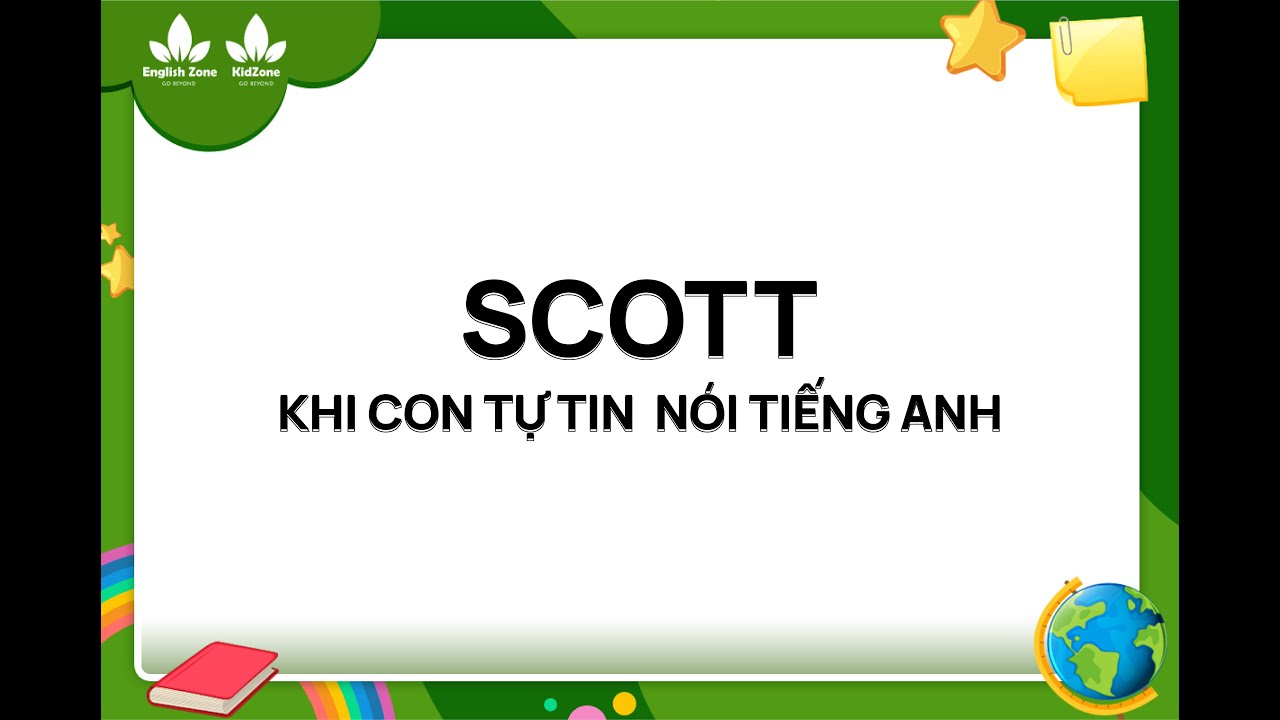 Scott - Khi con tự tin nói tiếng Anh - YouTube