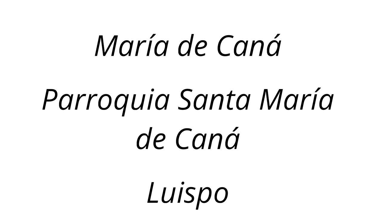 María de Caná (Parroquia Santa María de Cana)- Canción con imágenes ...