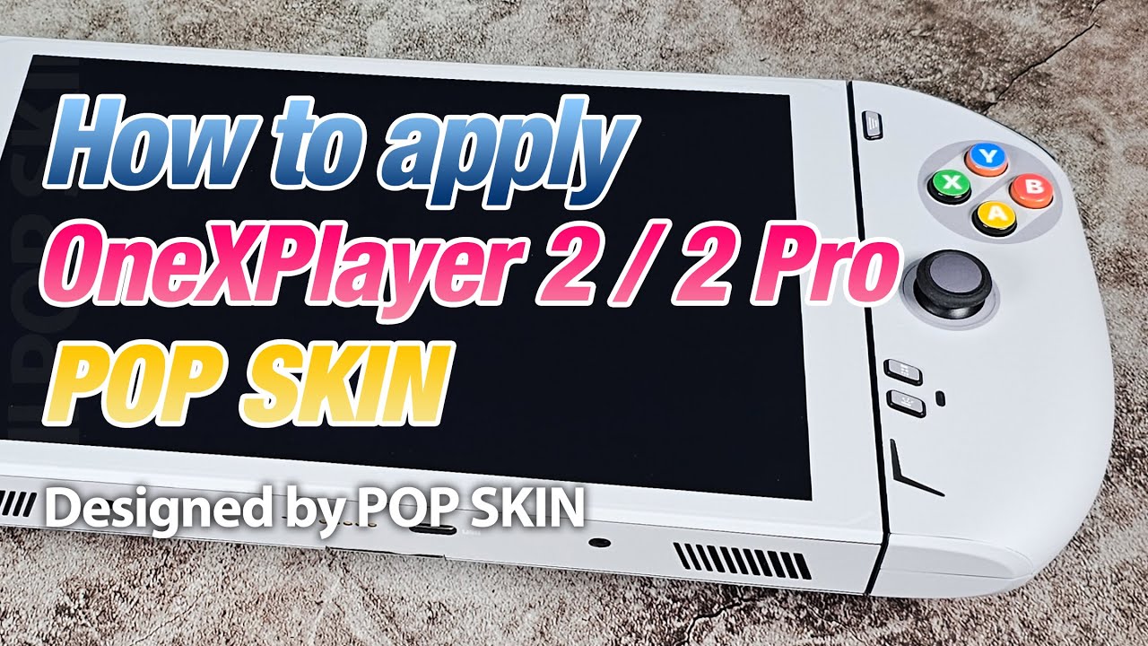 How to apply OneXPlayer 2 / 2 Pro POP SKIN (English subtitles) - YouTube