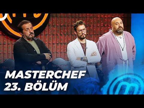 MASTERCHEF TÜRKİYE 23. BÖLÜM