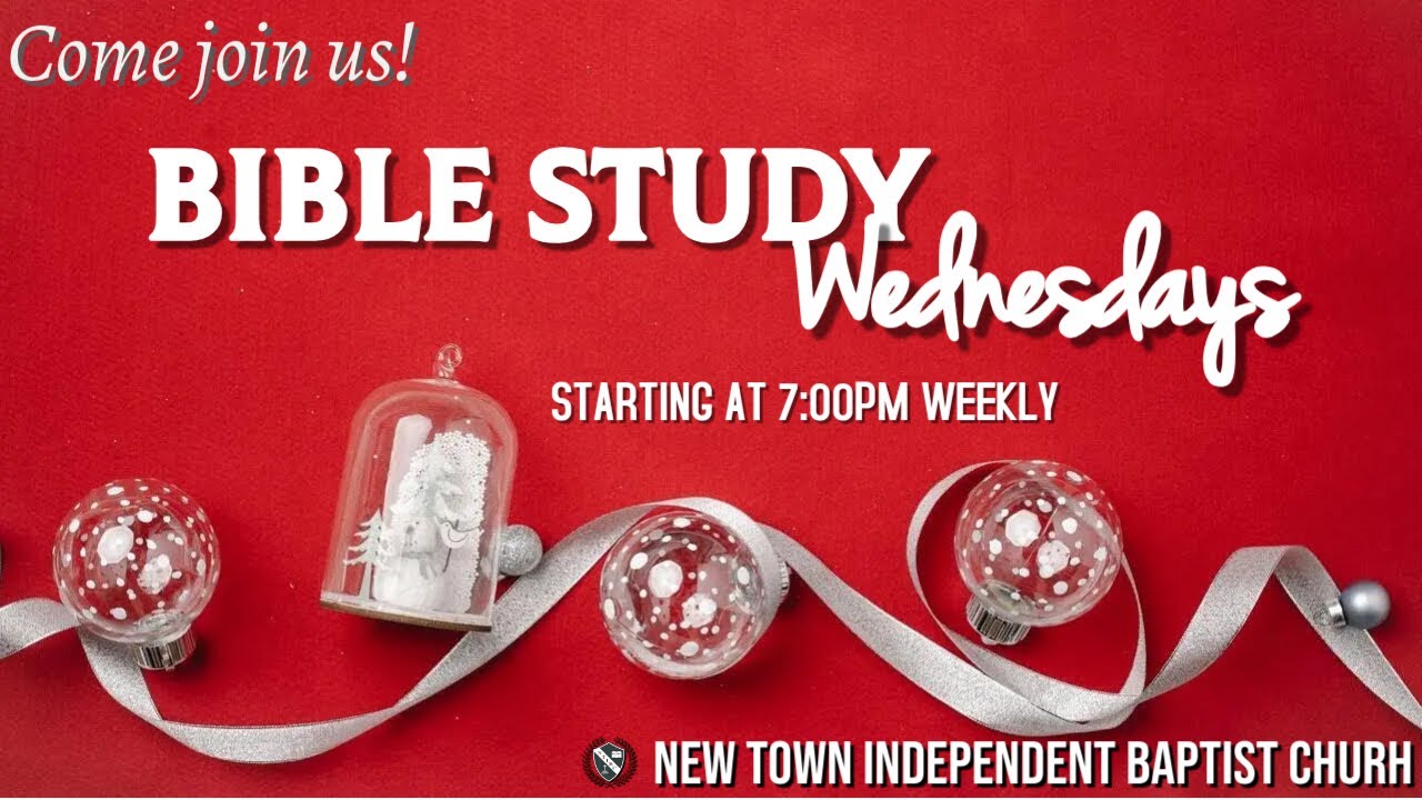 NEW TOWN INDEPENDENT BAPTIST CHURCH || BIBLE STUDY SERVICE || DECEMBER ...