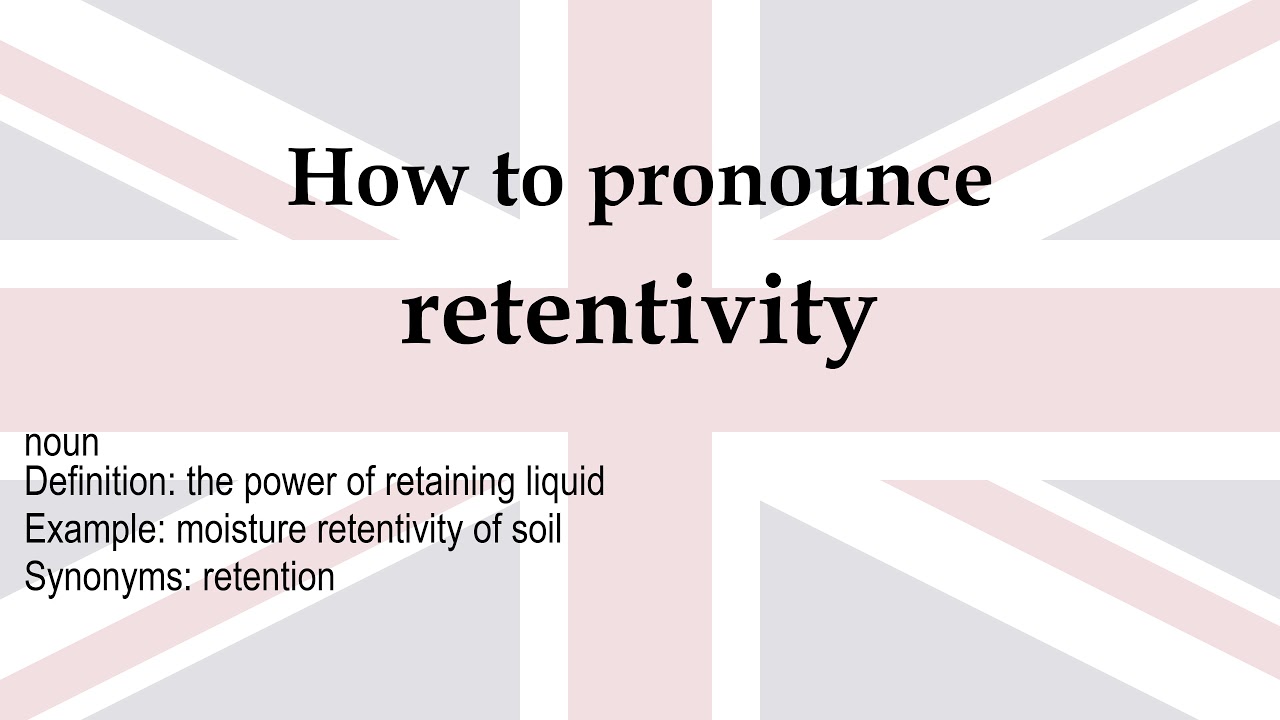 How to pronounce 'retentivity' + meaning - YouTube
