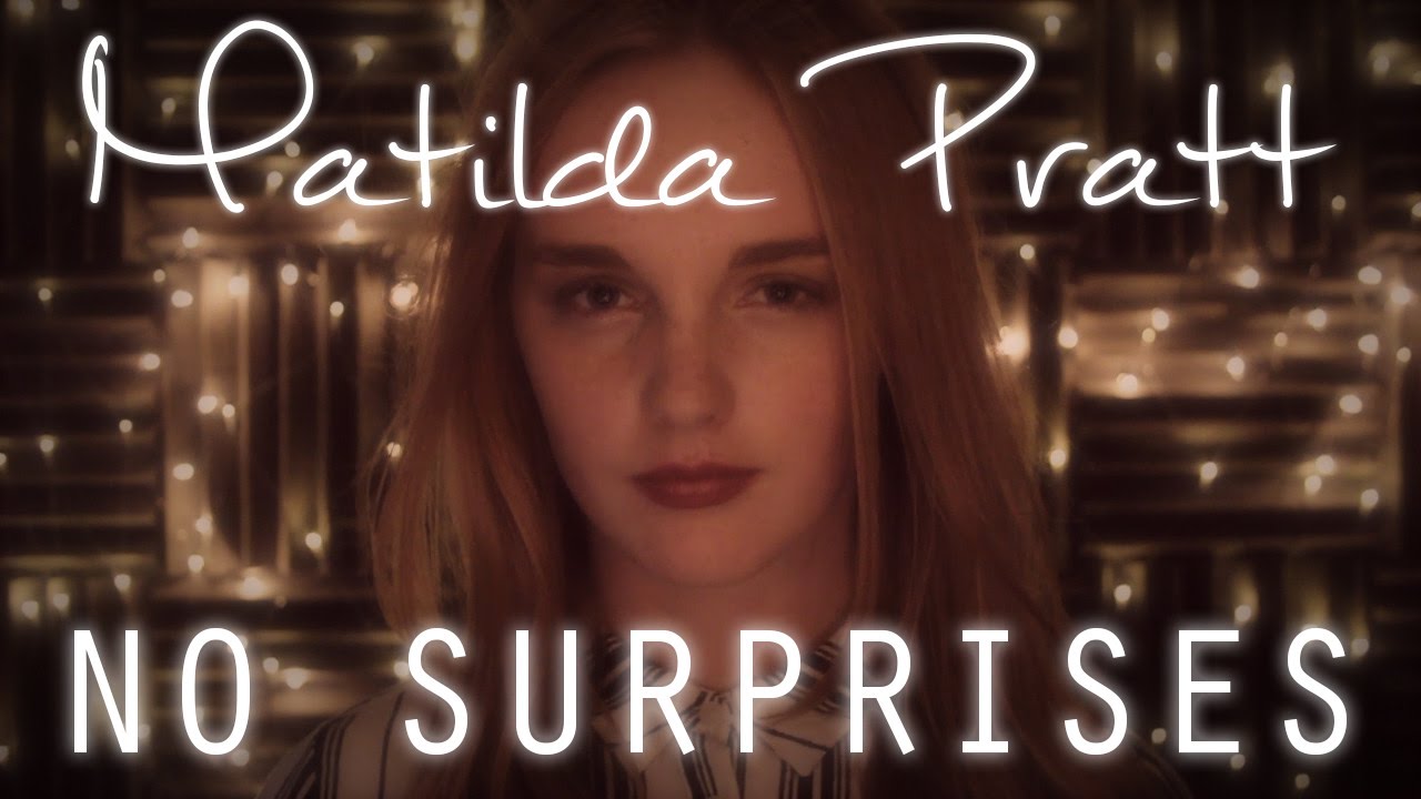 Matilda Pratt - No Surprises - YouTube