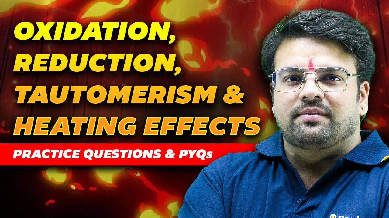 Oxidation, Reduction, Tautomerism and Heating Effects | PYQs | JEE 2025 ...