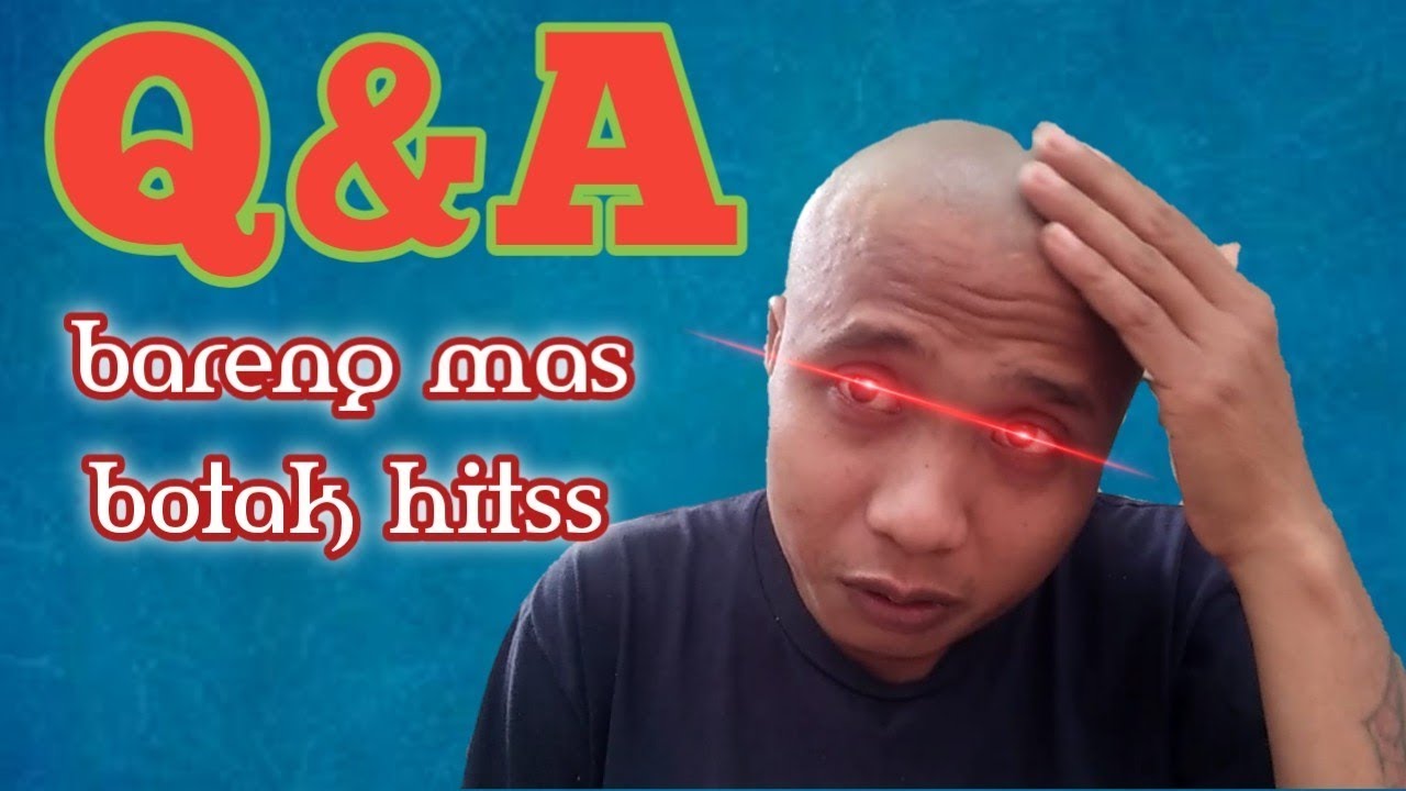 Q&A bareng mas botak hits - YouTube