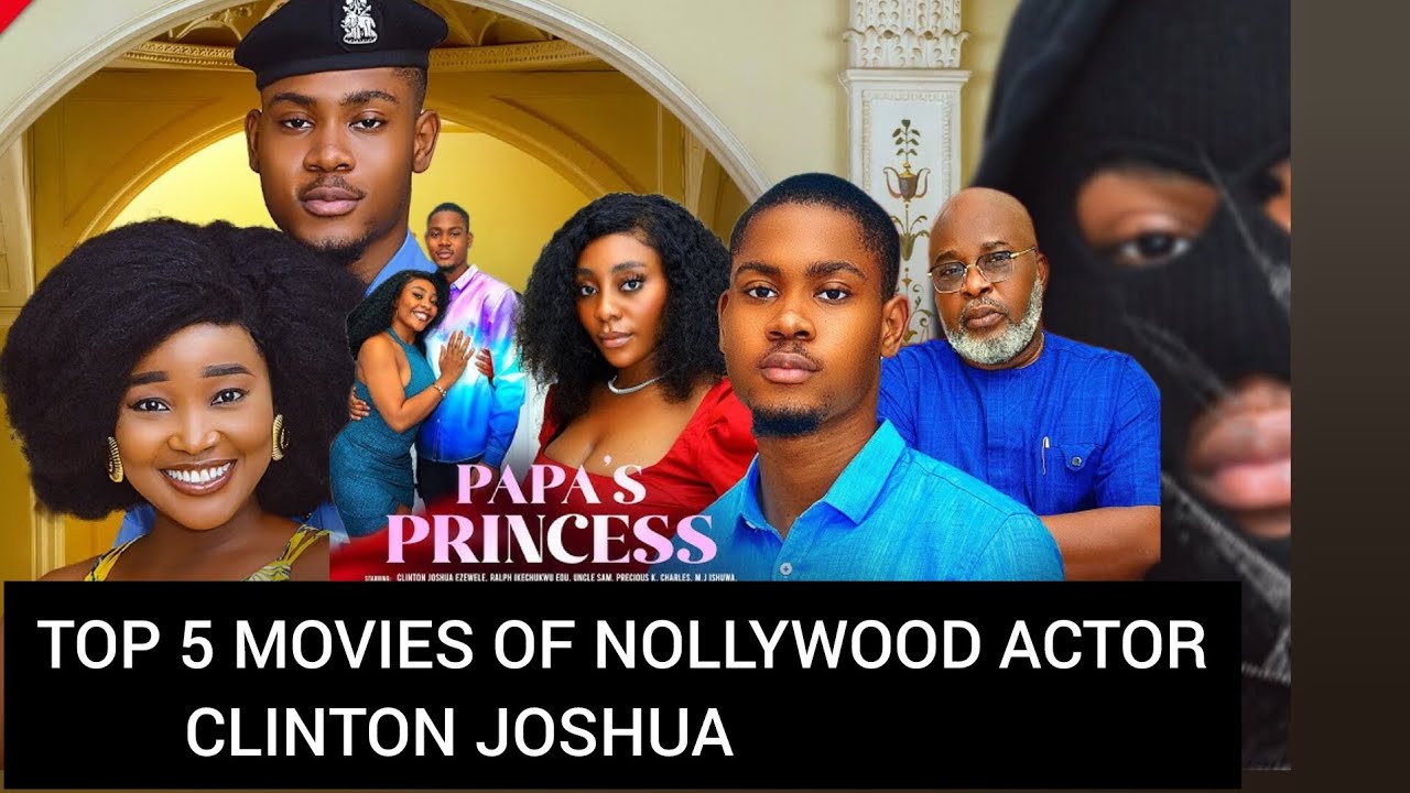 TOP 5 MOVIES OF NOLLYWOOD ACTOR CLINTON JOSHUA - YouTube