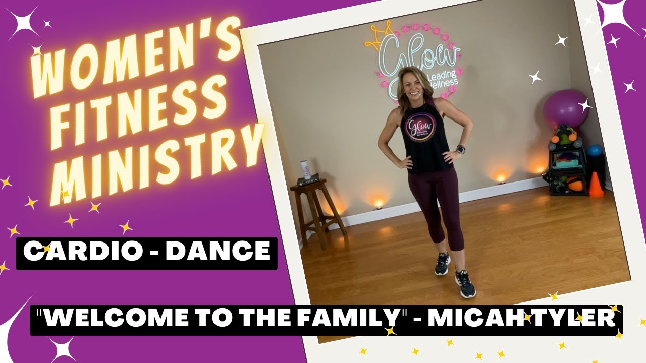 CARDIO DANCE -Welcome to the Family - Women's Fitness Ministry-GLOW:God ...
