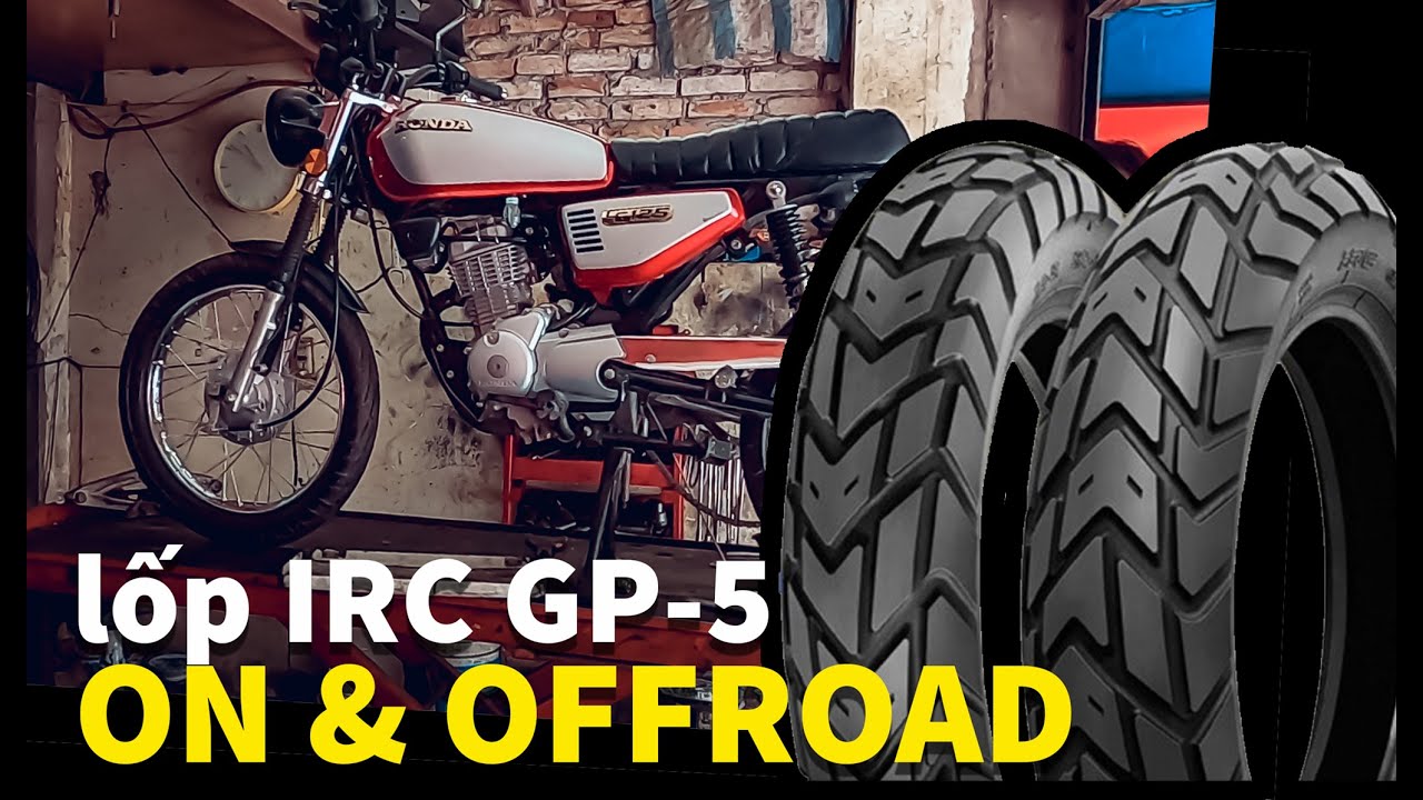 LỐP TO GAI ĐẸP - Cơ mà phát sinh các kiểu | Tire IRC GP5 On & Offroad ...