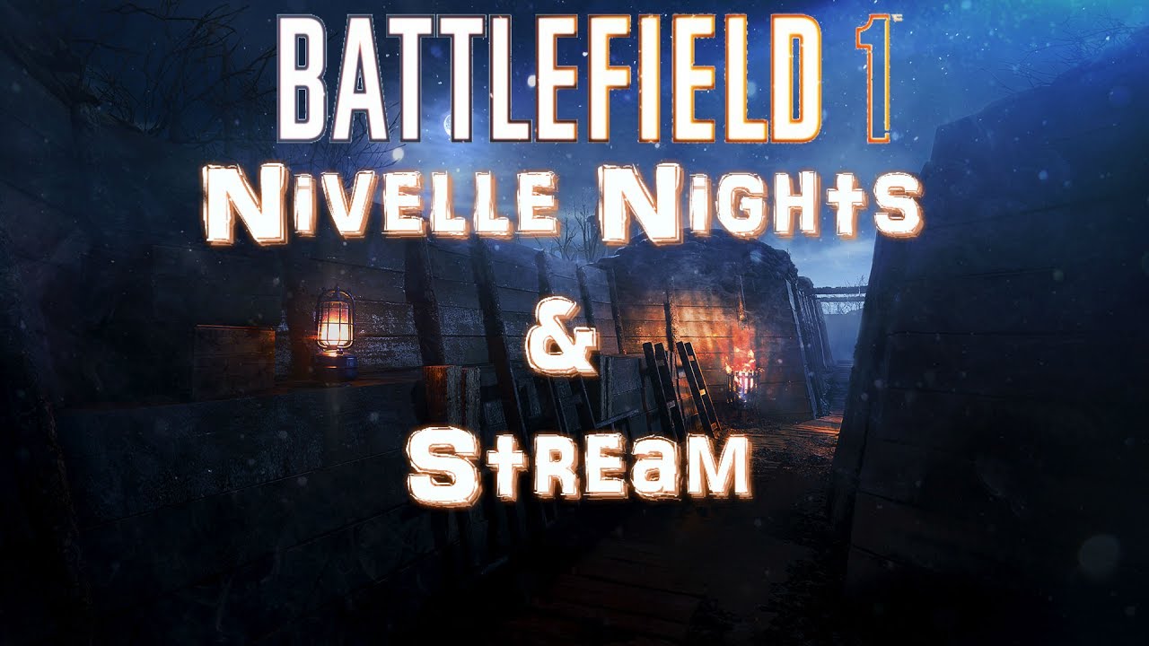 Battlefield 1 Nivelle Nights And French DLC Stream w/ Stewart - YouTube