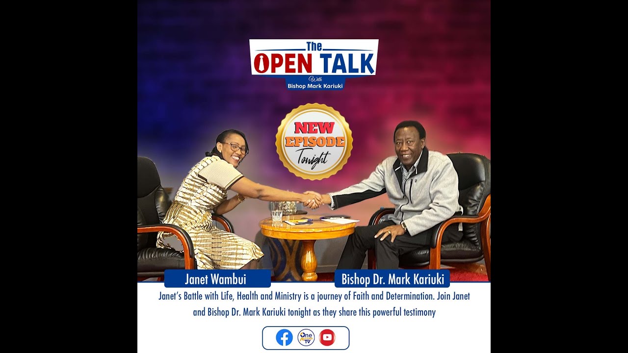 The Open Talk with Bishop Dr. Mark Kariuki ft Janet Wambui - 5th July ...