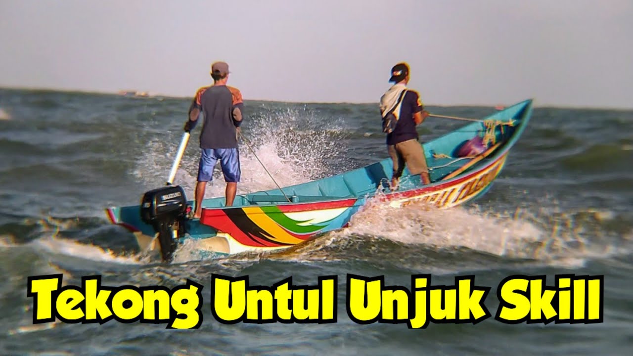 Skill Dan Pengalaman Nelayan Untul Tidak Diragukan Lagi - YouTube