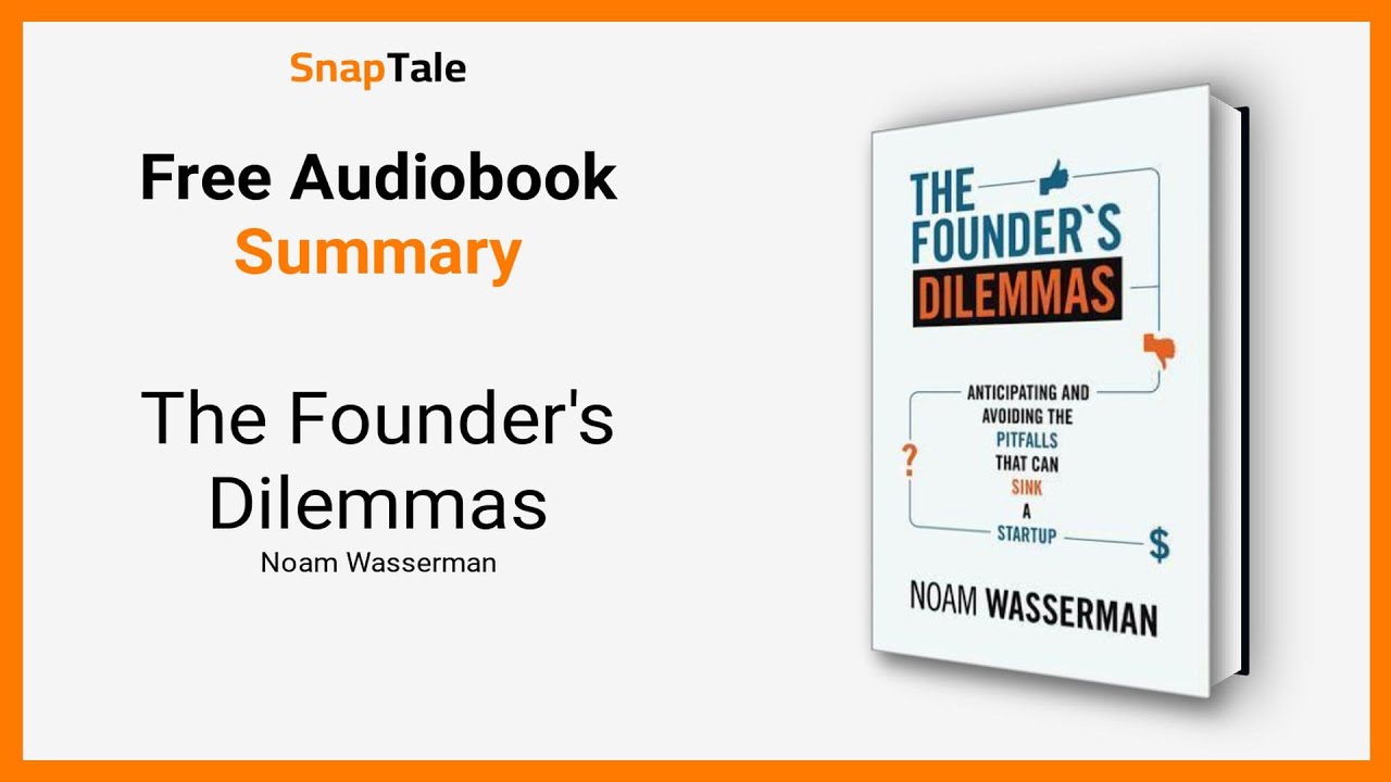 The Founder's Dilemmas by Noam Wasserman: 13 Minute Summary - YouTube