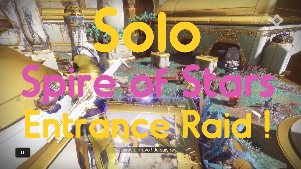 Destiny 2 - Solo Entrance Spire of Stars Raid ! - YouTube