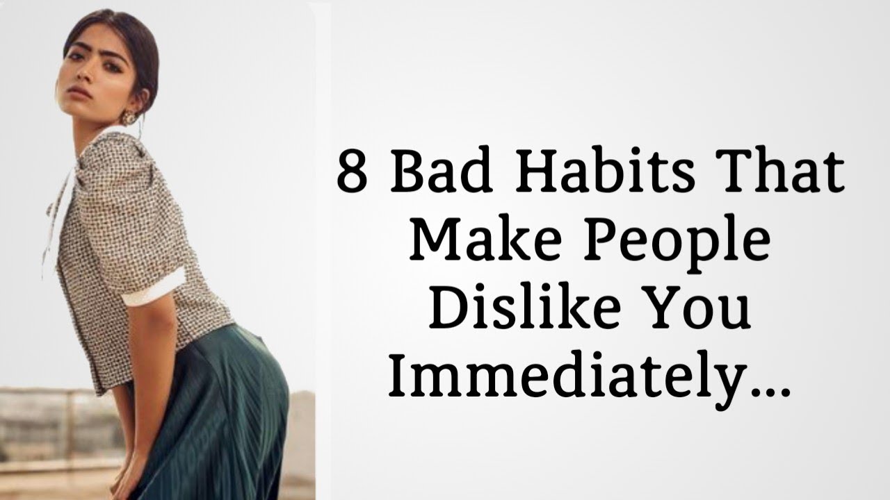 8 Bad Habits That Make People Dislike You Immediately... psychology ...