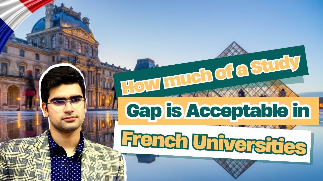 How much of a Study gap is acceptable in French universities | How to ...