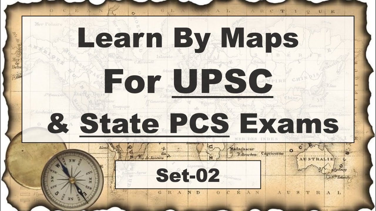 Learn By Maps For UPSC & State PCS Exams Set-02 - YouTube